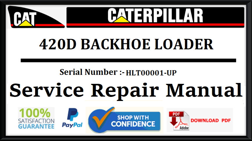 CAT- CATERPILLAR 420D BACKHOE LOADER HLT00001-UP SERVICE REPAIR MANUAL – Xperts Manual