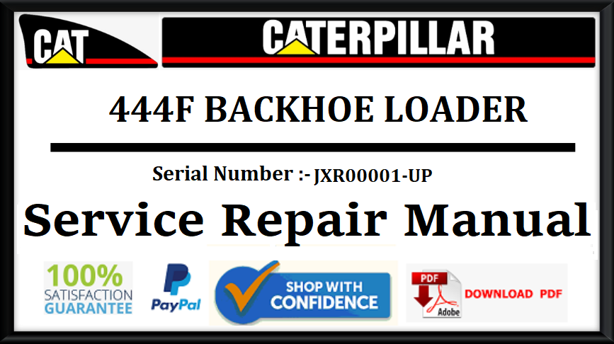 CAT- CATERPILLAR 444F BACKHOE LOADER JXR00001-UP SERVICE REPAIR MANUAL – Xperts Manual